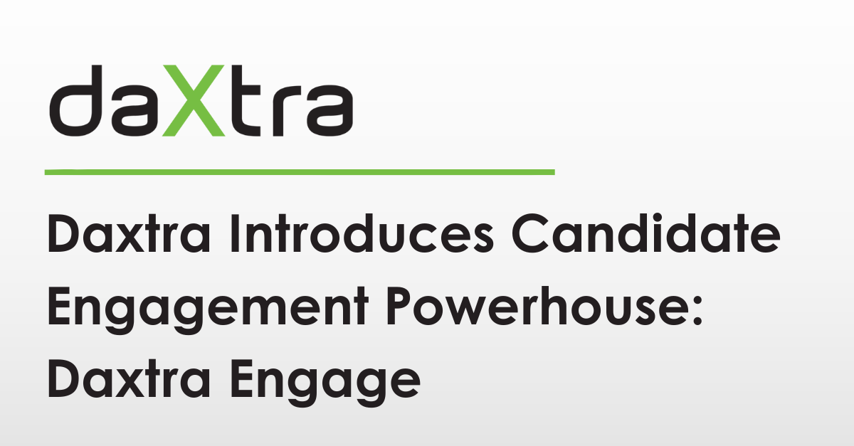 Daxtra Introduces Candidate Engagement Powerhouse: Daxtra Engage